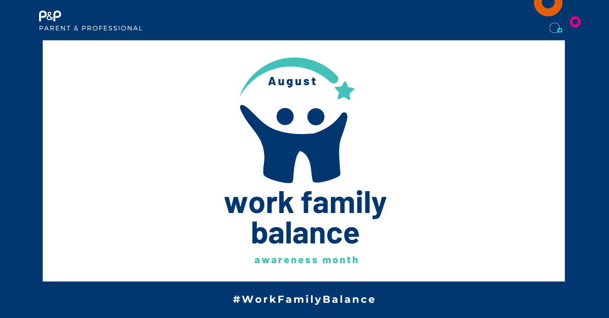 August is Work Family Balance Awareness Month